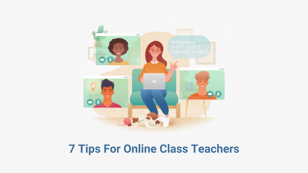 7 Tips For Online Class Teachers. Don't miss #4 - Education ERP Software