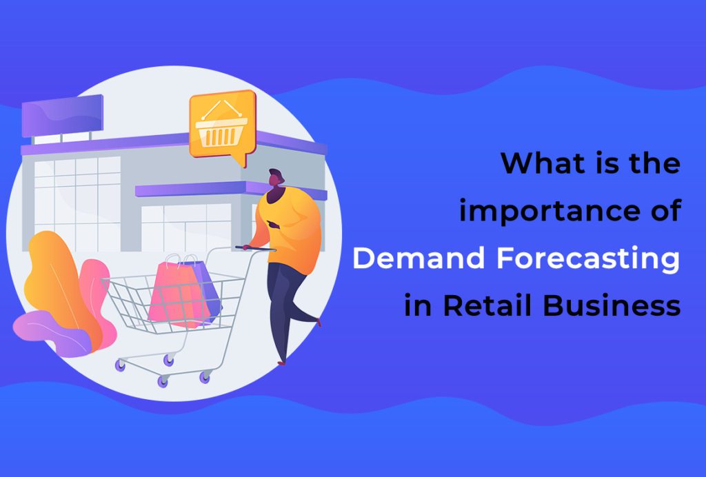 Know The Importance Of Demand Forecasting In Retail Business Education Erp Software