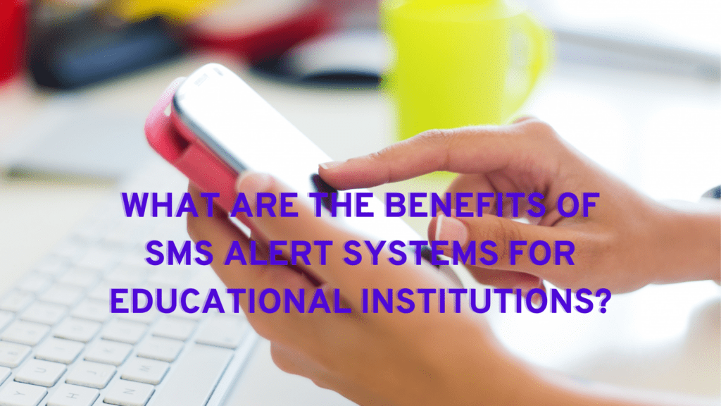 WHAT ARE THE BENEFITS OF SMS MARKETING FOR EDUCATIONAL INSTITUTIONS ...